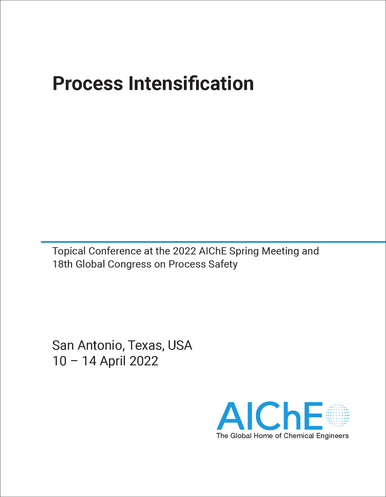 PROCESS INTENSIFICATION. 2022. TOPICAL CONFERENCE AT THE 2022 AICHE ...
