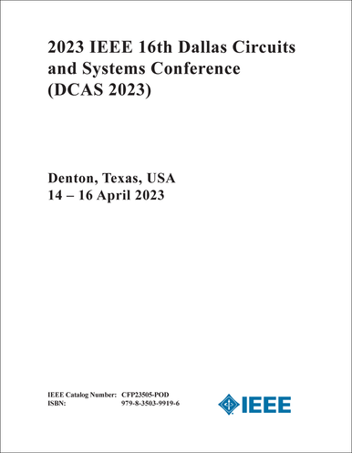 CIRCUITS AND SYSTEMS CONFERENCE. IEEE DALLAS. 16TH 2023. (DCAS 2023 ...