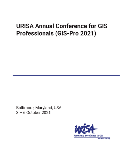 URISA ANNUAL CONFERENCE FOR GIS PROFESSIONALS. 2021. (GIS-PRO 2021 ...
