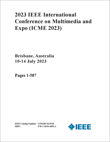 MULTIMEDIA AND EXPO. IEEE INTERNATIONAL CONFERENCE. (ICME 2023) (5 VOLS) - proceedings.com