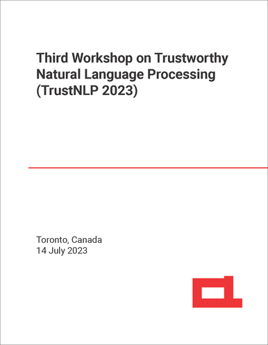 TRUSTWORTHY NATURAL LANGUAGE PROCESSING. WORKSHOP. 3RD 2023. (TRUSTNLP 2023) - proceedings.com
