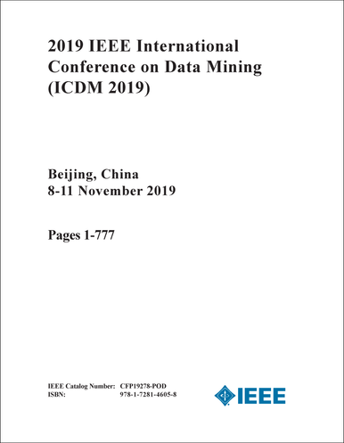 DATA MINING. IEEE INTERNATIONAL CONFERENCE. 2019. (ICDM 2019) (2 VOLS) - proceedings.com