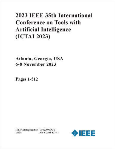 TOOLS WITH ARTIFICIAL INTELLIGENCE. IEEE INTERNATIONAL CONFERENCE. 35TH 2023. (ICTAI 2023) (2 ...