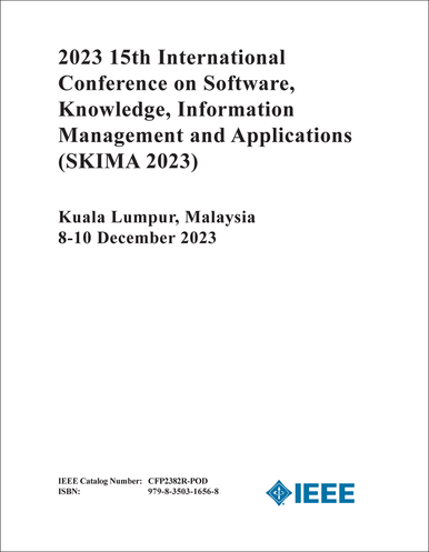 SOFTWARE, KNOWLEDGE, INFORMATION MANAGEMENT AND APPLICATIONS. INTERNATIONAL CONFERENCE. 15TH ...