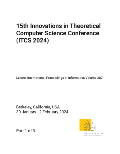 INNOVATIONS IN THEORETICAL COMPUTER SCIENCE CONFERENCE. 15TH 2024 ...