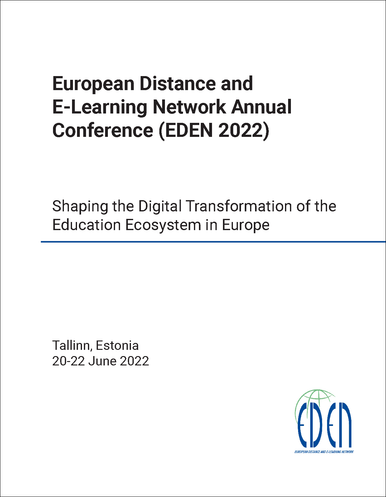 EUROPEAN DISTANCE AND E-LEARNING NETWORK ANNUAL CONFERENCE. 2022. (EDEN 2022) SHAPING THE ...