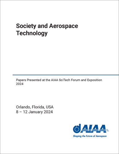 SOCIETY AND AEROSPACE TECHNOLOGY. PAPERS PRESENTED AT THE AIAA SCITECH ...