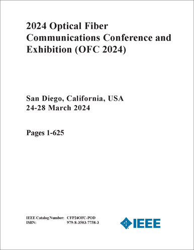 OPTICAL FIBER COMMUNICATIONS CONFERENCE AND EXHIBITION. 2024. (OFC 2024 ...