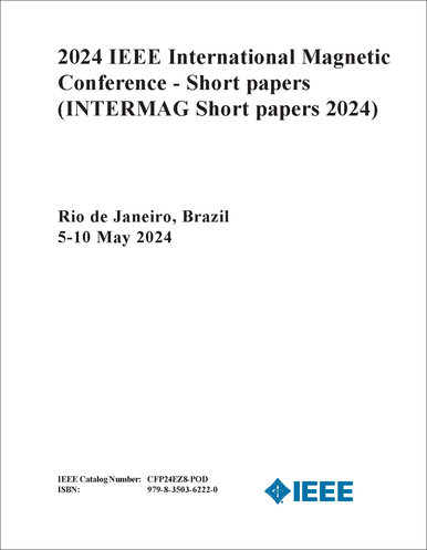 MAGNETIC CONFERENCE - SHORT PAPERS. IEEE INTERNATIONAL. 2024. (INTERMAG ...