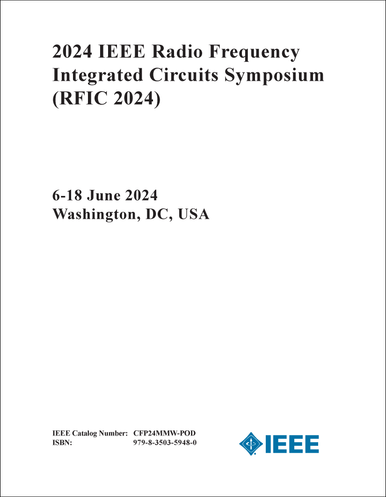 RADIO FREQUENCY INTEGRATED CIRCUITS SYMPOSIUM. IEEE. 2024. (RFIC 2024) - proceedings.com