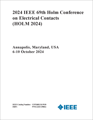 ELECTRICAL CONTACTS. IEEE HOLM CONFERENCE. 69TH 2024. (HOLM 2024 ...