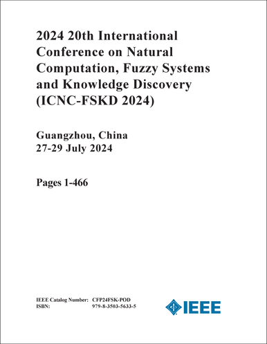 NATURAL COMPUTATION, FUZZY SYSTEMS AND KNOWLEDGE DISCOVERY. INTERNATIONAL CONFERENCE. 20TH 2024 ...