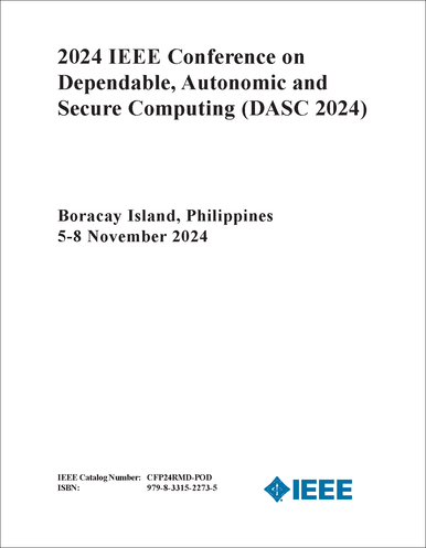 DEPENDABLE, AUTONOMIC AND SECURE COMPUTING. IEEE CONFERENCE. 2024. (DASC 2024) - proceedings.com