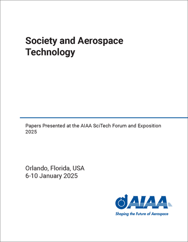 SOCIETY AND AEROSPACE TECHNOLOGY. PAPERS PRESENTED AT THE AIAA SCITECH ...
