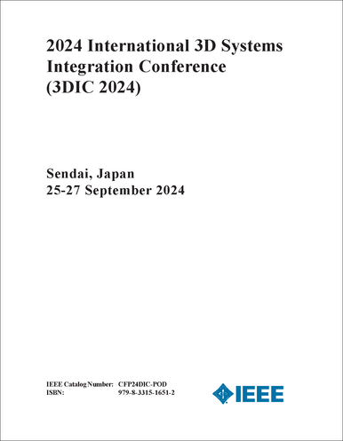 3D SYSTEMS INTEGRATION CONFERENCE. INTERNATIONAL. 2024. (3DIC 2024) - proceedings.com