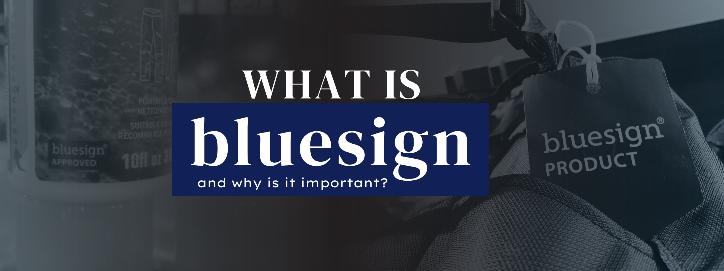 What is 'bluesign' and why is it important? - River & Trail Outdoor Company