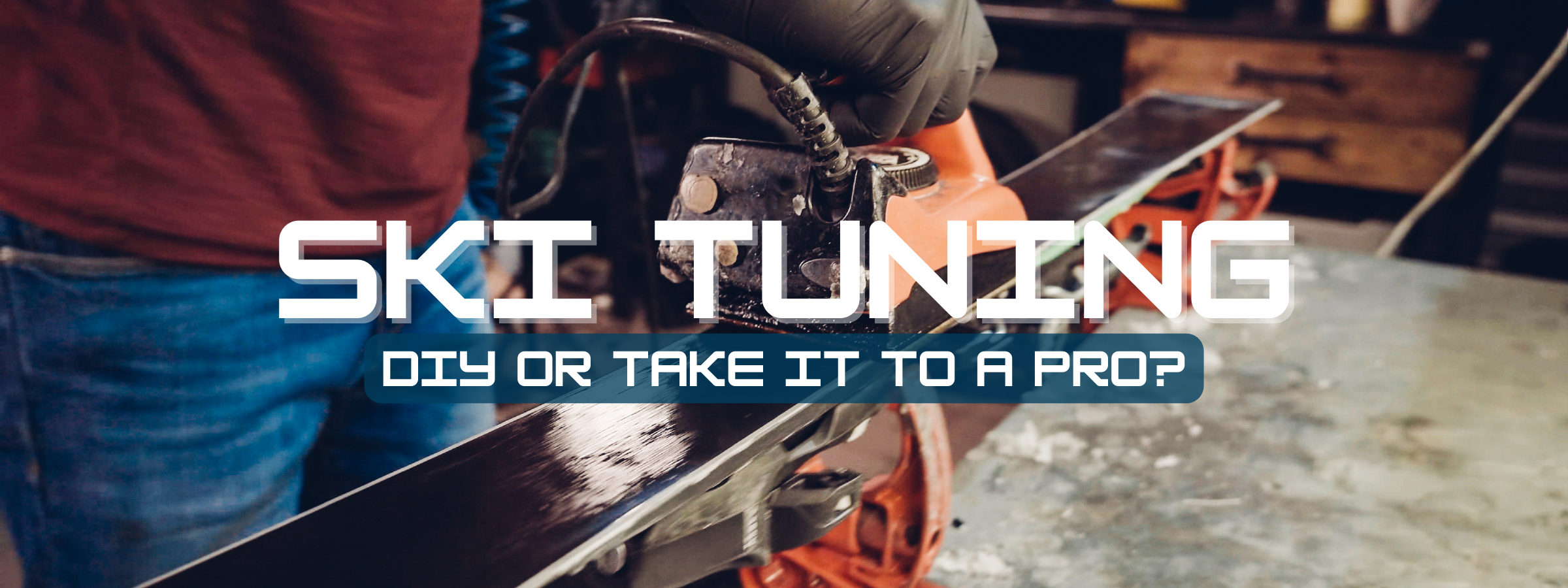 Ski Tuning: When to DIY and When to Take it to a Pro - River & Trail ...