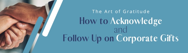 The Art of Gratitude: How to Acknowledge and Follow Up on Corporate ...