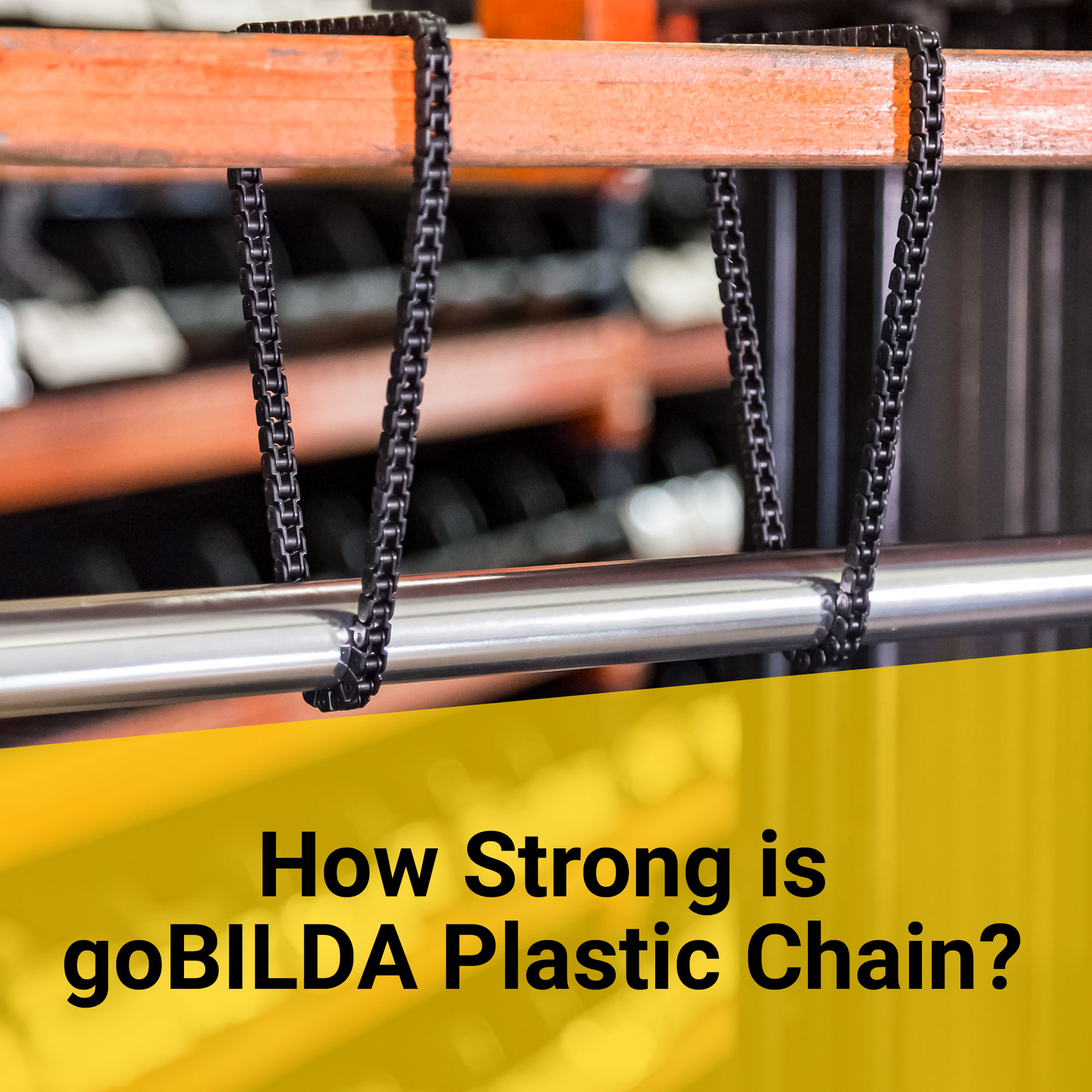 How Strong is goBILDA Plastic Chain? - goBILDA