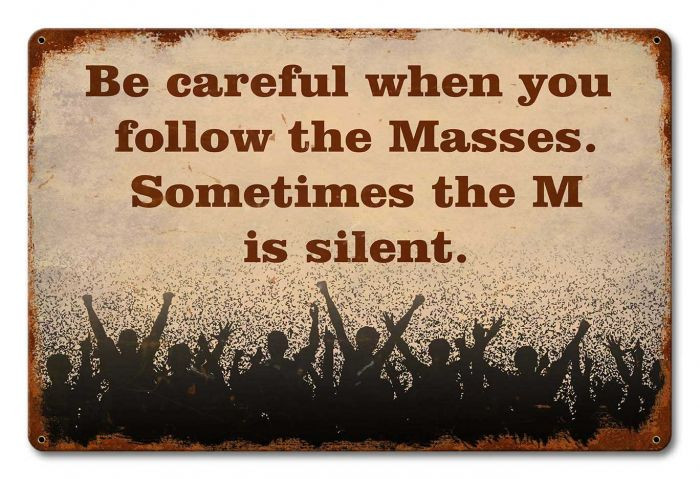 Follow The Masses Metal Sign 18 x 12 Inches