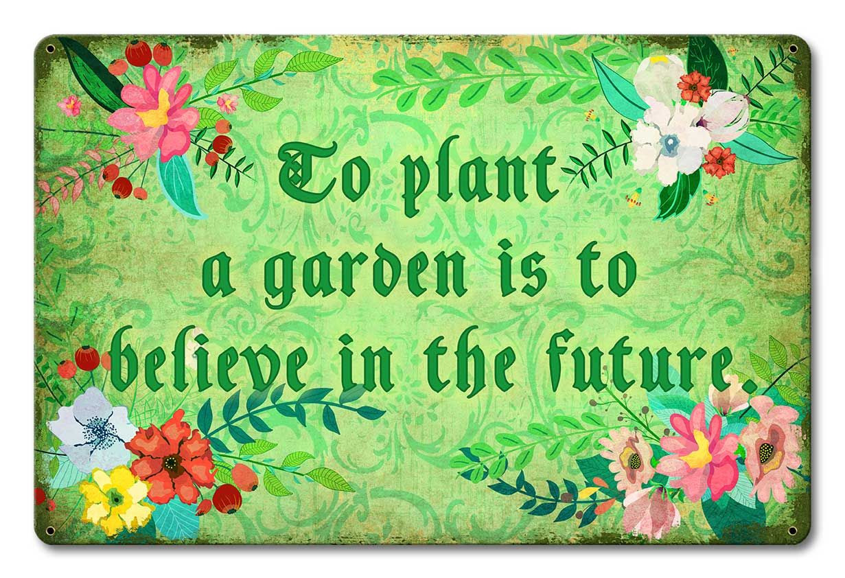 To Plant A Garden Metal Sign 18 x 12 Inches