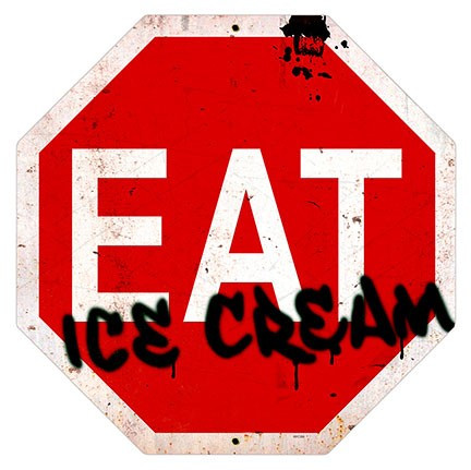 Eat Ice Cream Stop Metal Sign 16 x 16 Inches