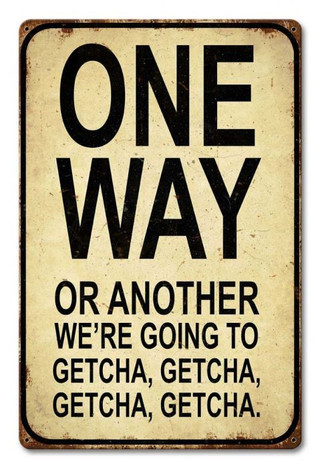 One Way Or Another Metal Sign 12 x 18 Inches