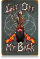 Vintage Gett Off My Back Metal Sign 12 x 18 Inches