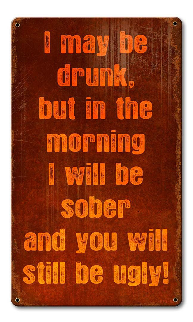 May Be Drunk Ugly Metal Sign 8 x 14 Inches