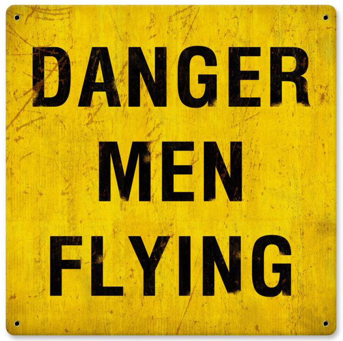 Danger Men Flying Metal Sign 12 x 12 Inches