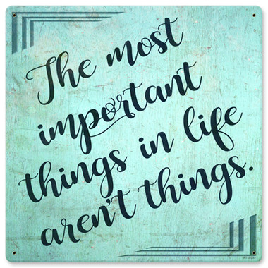 The Most Important Things Metal Sign 12 x 12 Inches