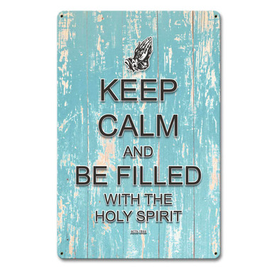 Keep Calm Holy Spirit metal Sign 12 x 18 Inches