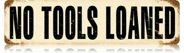 Retro No Tools Loaned Metal Sign 20 x 5 inches