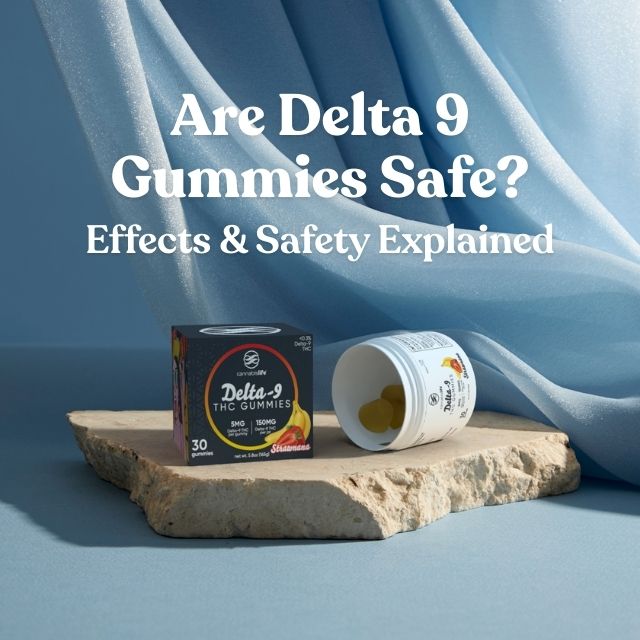 Are Delta 9 Gummies Safe? Effects & Safety Explained - Cannabis Life