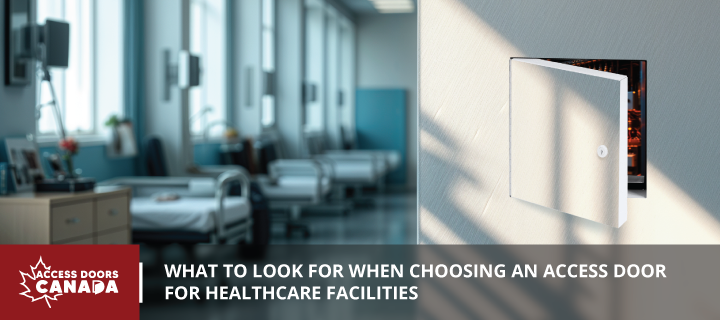 What to Look for When Choosing an Access Door for Healthcare Facilities