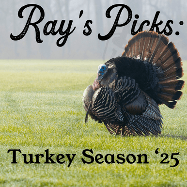 Ray's Picks: Turkey Season 2025 - Fort Thompson Sporting Goods