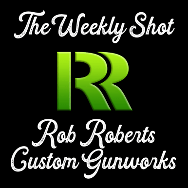 The Weekly Shot: Rob Roberts Custom Gunworks - Fort Thompson Sporting Goods