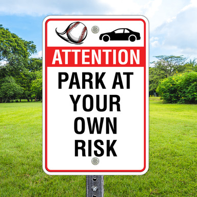 Park At Your Own Risk: 12" x 18" Aluminum Sign