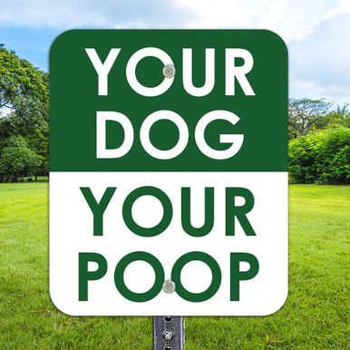 Your Dog Your Poop: 12" x 18" Aluminum Sign