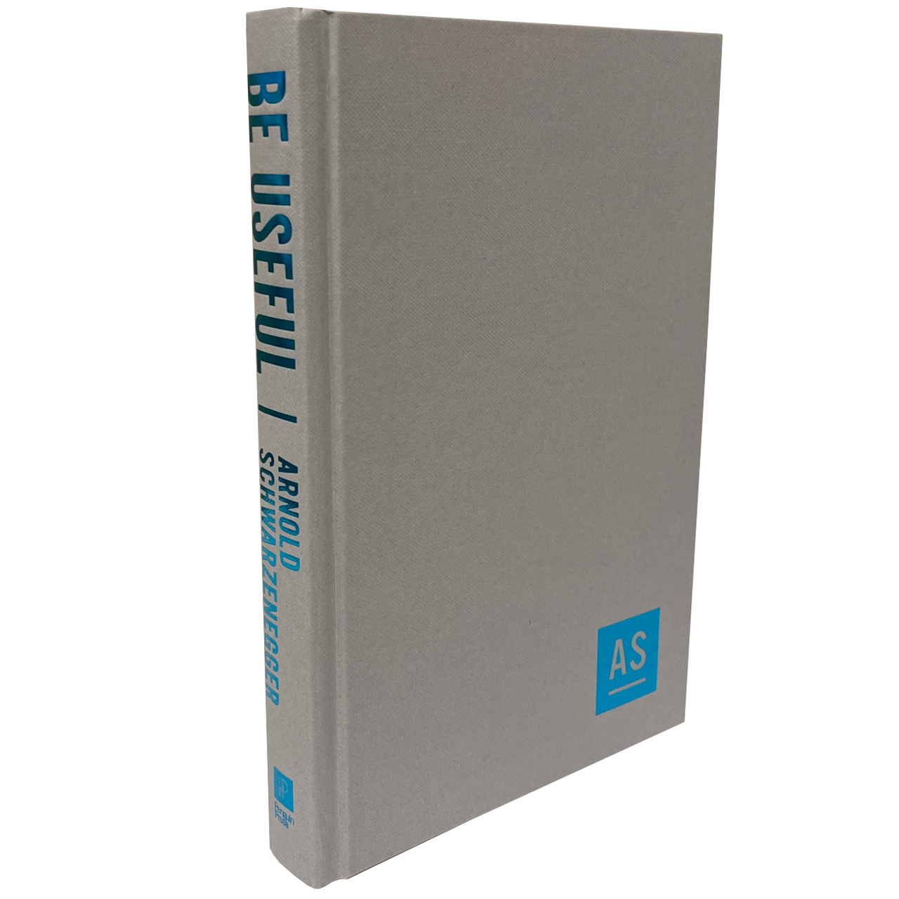 Arnold Schwarzenegger "Be Useful" Signed First Edition, First Printing ...