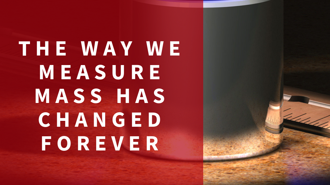 The Way We Measure Mass Has Changed Forever - Scales Plus
