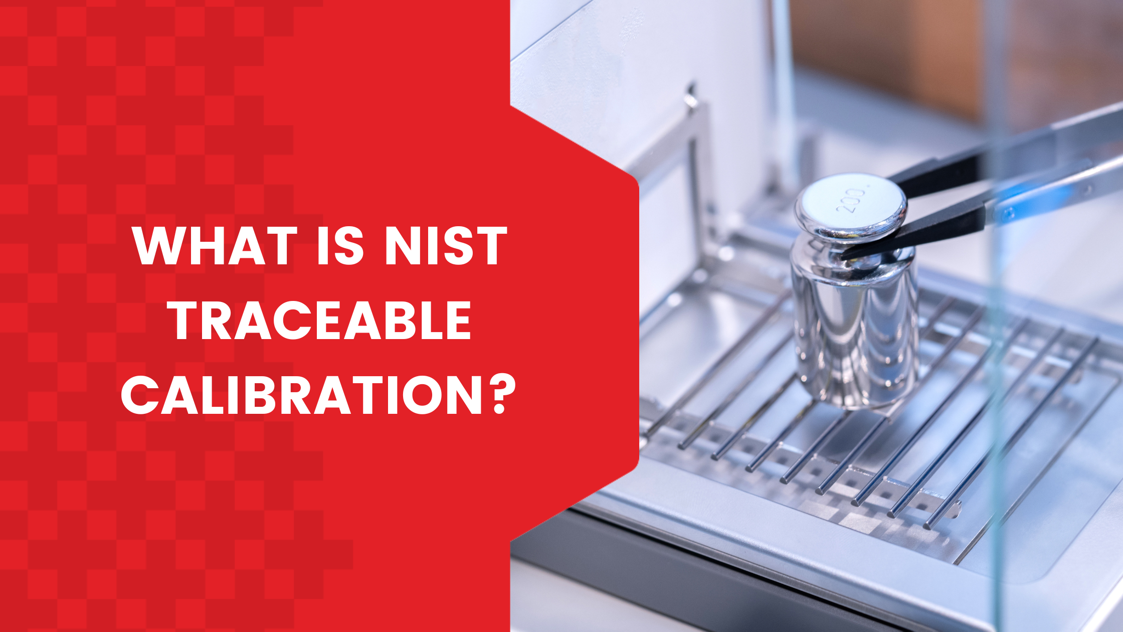 What is NIST Traceable Calibration and Where do I get a NIST Traceable ...