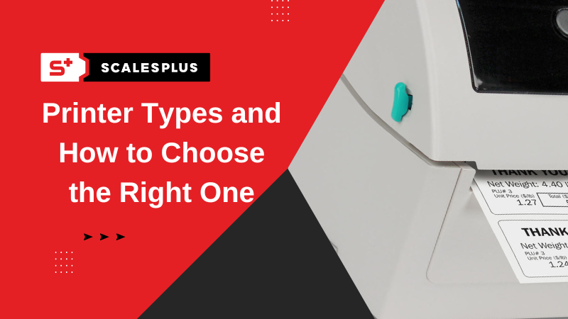 Printer Types and How to Choose the Right One - Scales Plus