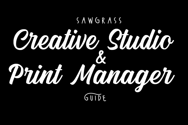 Sawgrass Creative Studio & Print Manager Guide