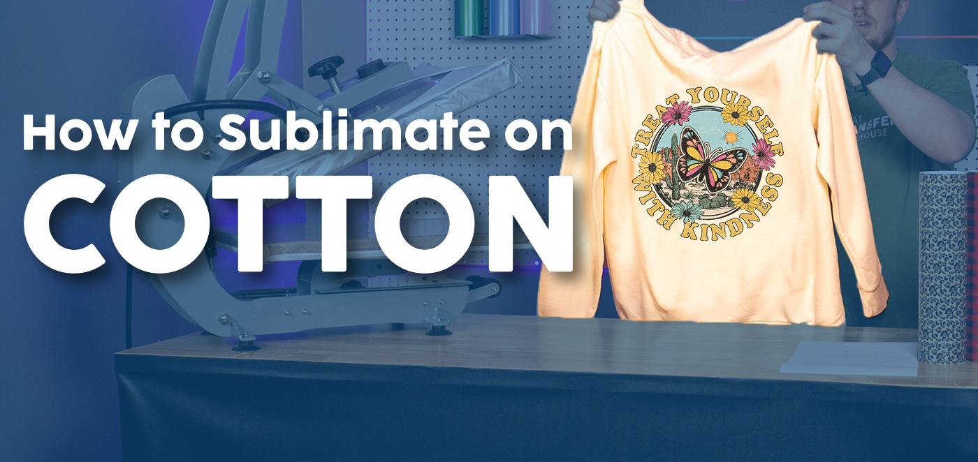 Sublimating on Cotton 101
