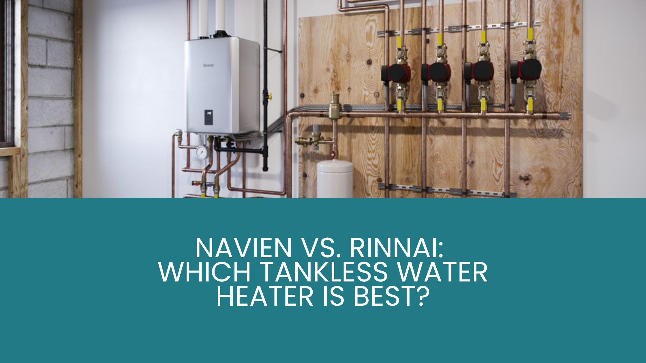 Navien vs. Rinnai: Which Tankless Water Heater is Best? - Plumbing Deals