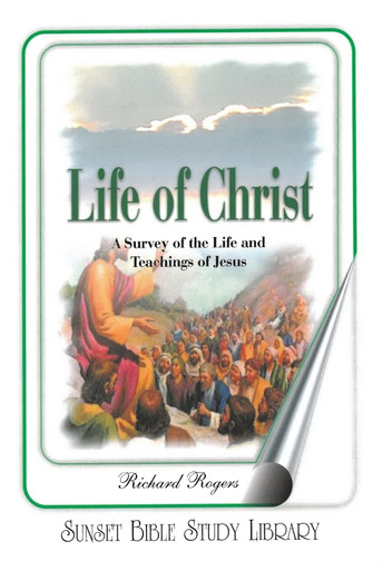 Life of Christ (Rogers) - Course Book (Print) - Sunset Bookstore