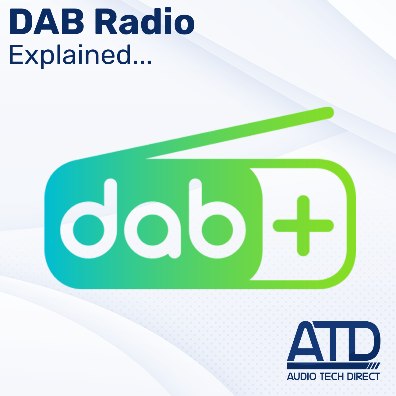 DAB+ Digital Radio Explained - Audio Tech Direct