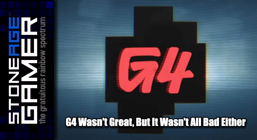 G4 Wasn't Great, But It Wasn't All Bad Either - Stone Age Gamer
