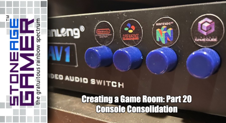 Creating a Game Room: Part 20 Console Consolidation - Stone Age Gamer